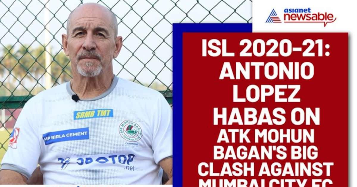 ISL 2020-21: Antonio Habas terms ATK Mohun Bagan's upcoming clash ...