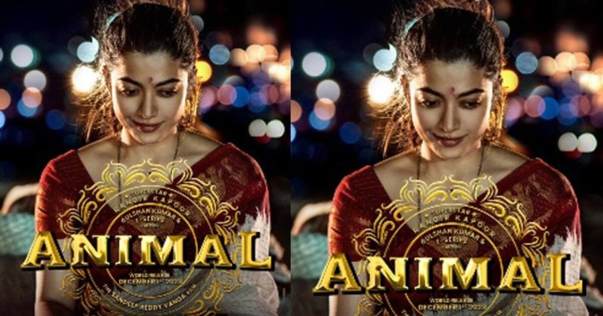Animal: Rashmika Mandanna as 'Geetanjali' slays in new poster; teaser ...